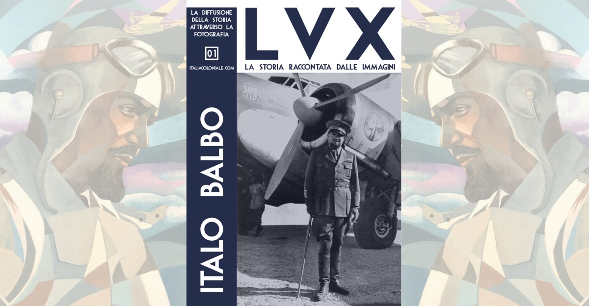 LVX, nuova collana storica. Italo Balbo per il primo numero | L'ITALIA ...